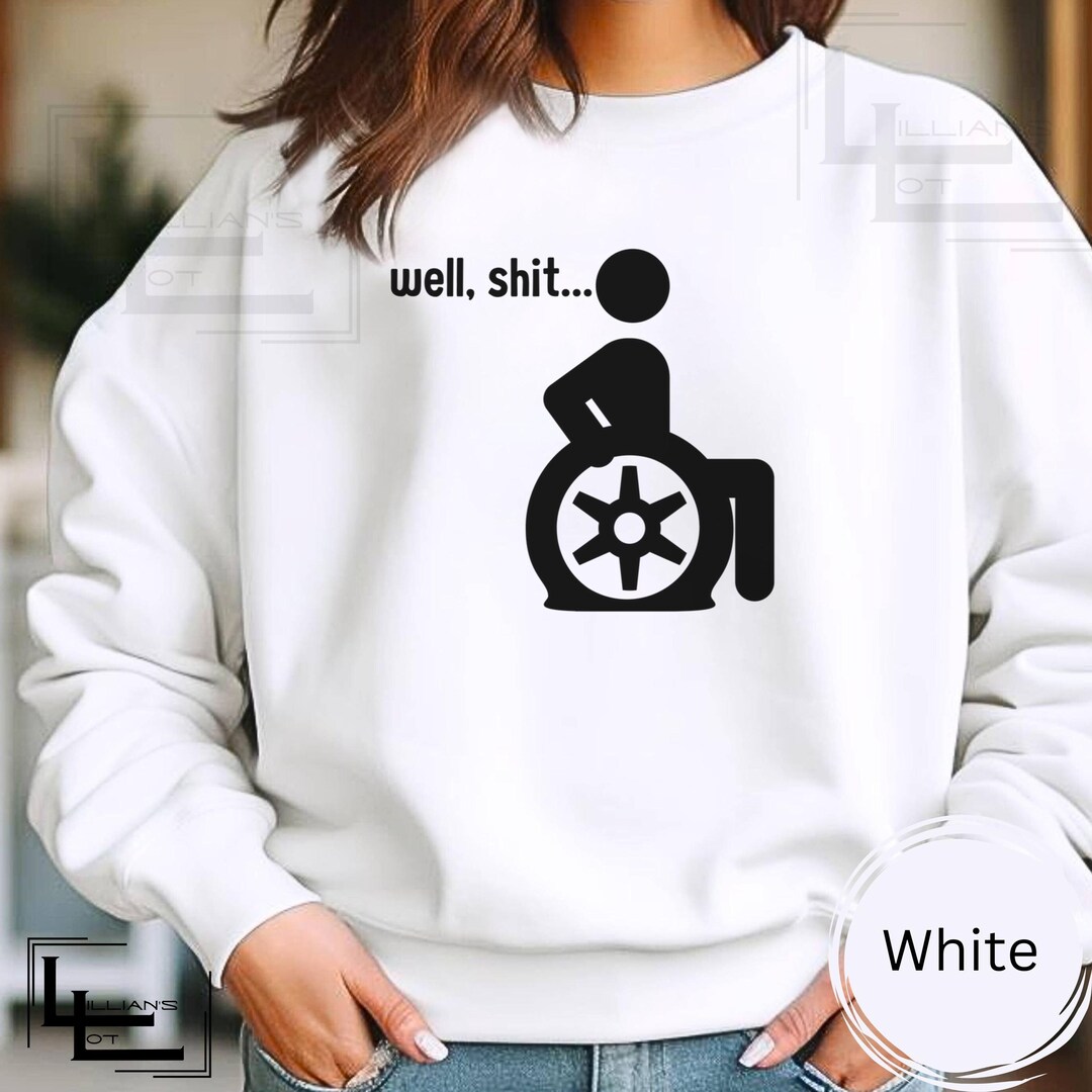 Well Shit Wheelchair Humor Pullover, Funny Disability Sweatshirt ...