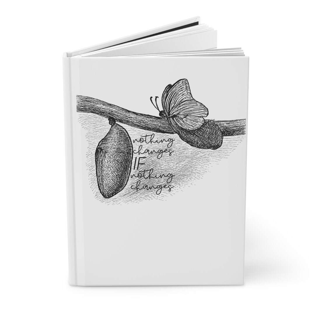 Butterfly Chrysalis Illustration Hardcover Journal | Nothing Changes If ...