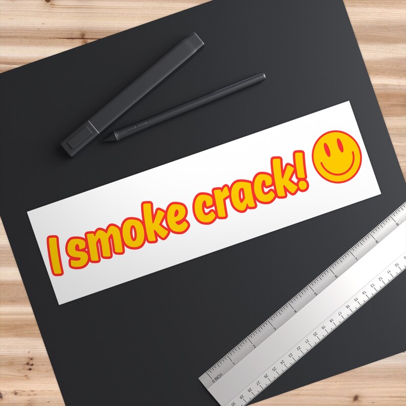 I Smoke Crack Funny 11x3 Inch Vinyl Bumper Sticker Gen Z Meme - Etsy