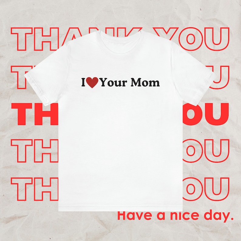 I Heart Your Mom Unisex Jersey Short Sleeve Tee Shirt Gen Z Meme Humor ...