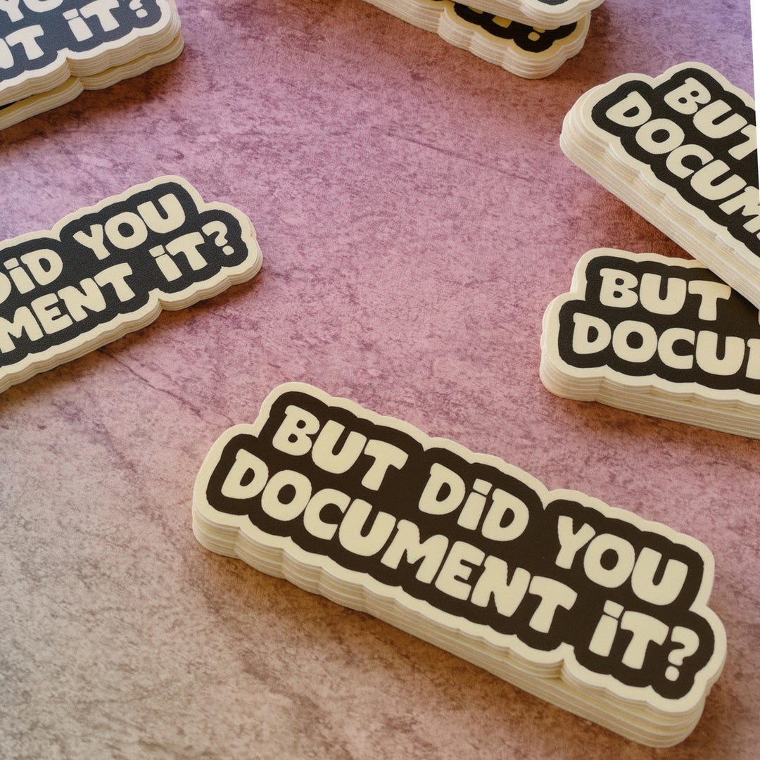 HR Humor Vinyl Sticker: "but Did You Document It?" - Laptop, Water ...