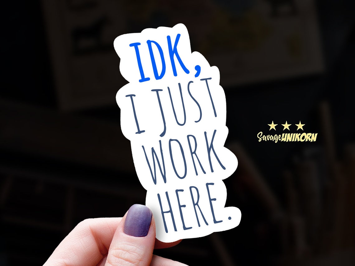 Funny "i Don't Know, I Just Work Here" HR Humor Vinyl Sticker - Etsy