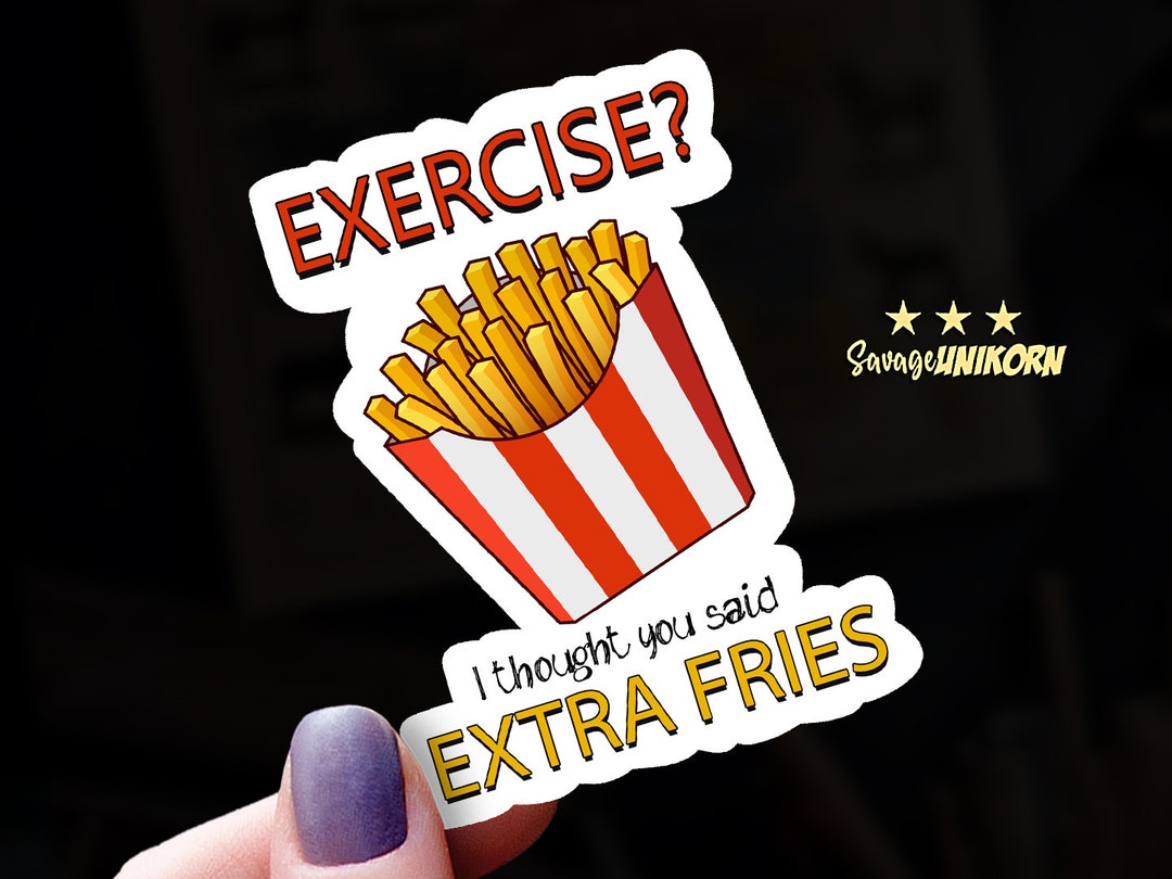 Funny Exercise Extra Fries Sticker | Workout Motivation Sticker | Food ...