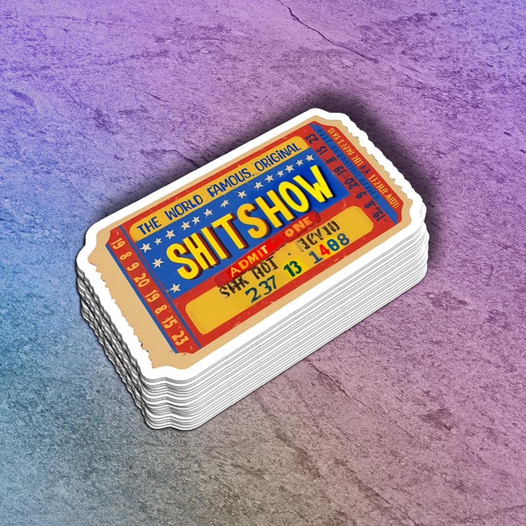 Shit Show Sticker | Funny Shit Show Ticket Decal | Shitshow Laptop Sticker | Water Bottle Decal ...
