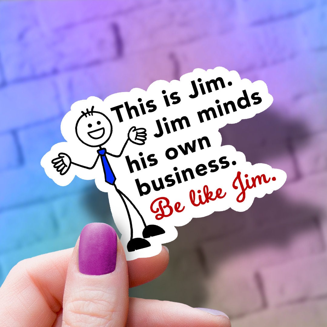Funny Stick Figure Jim Sticker | "this is Jim. Jim Minds His Own ...