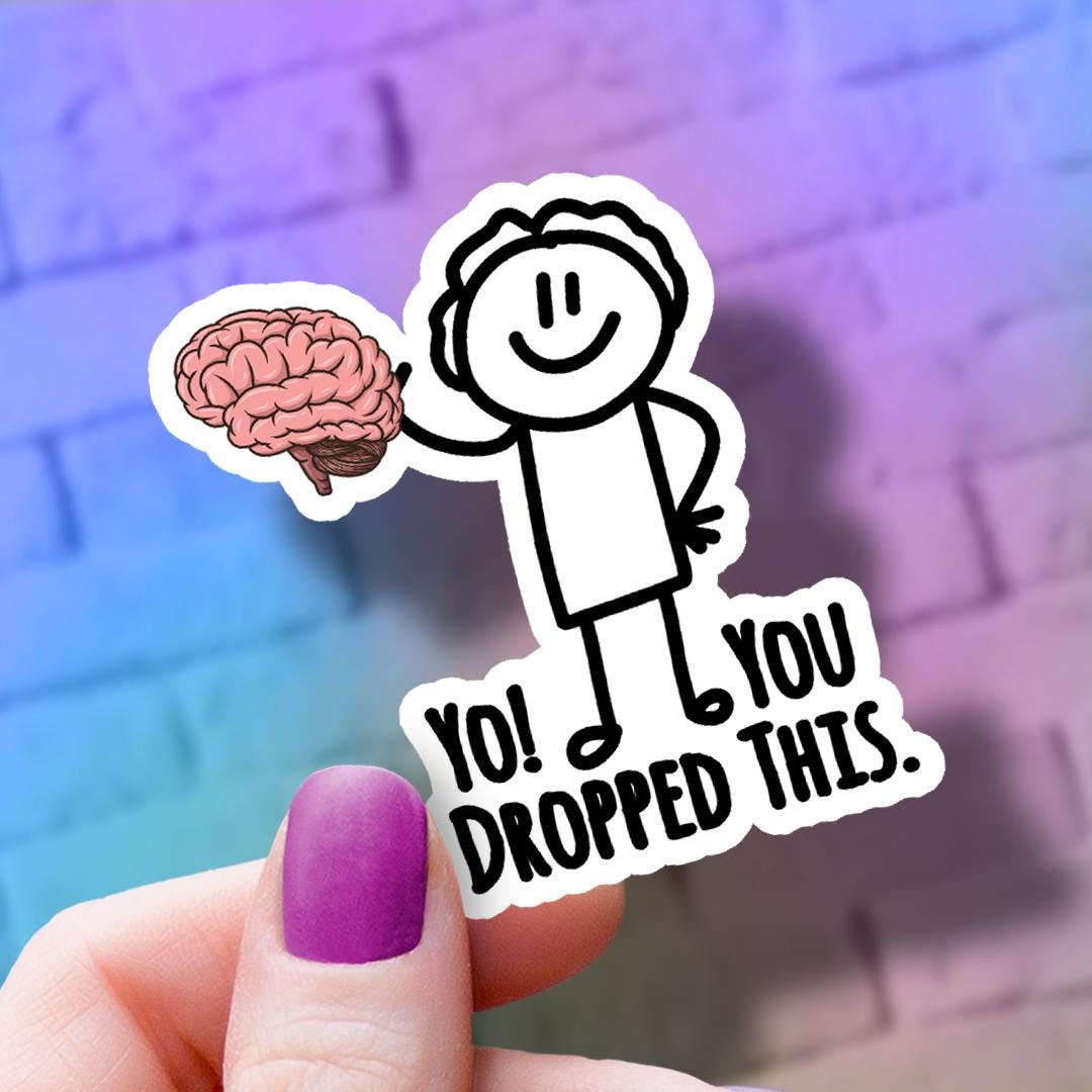 Stick Figure Holding a Brain: "yo! You Dropped This!" Vinyl Sticker - Etsy