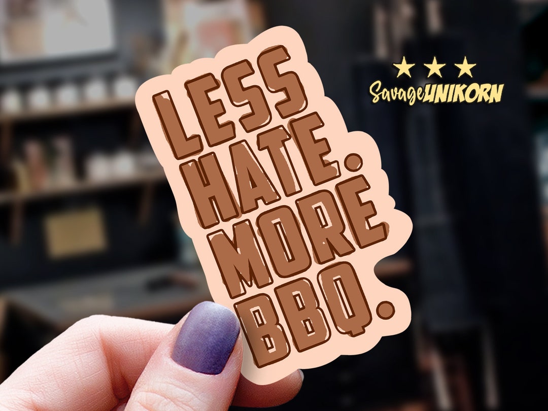 100% Waterproof Less Hate More BBQ Vinyl Sticker of Love Our - Etsy
