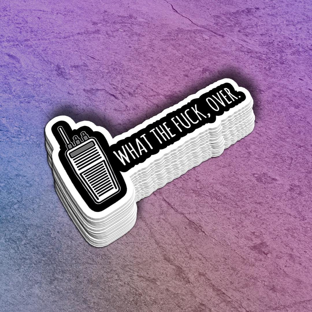 Funny "what the Fuck, Over" Vinyl Walkie Talkie Sticker - Etsy