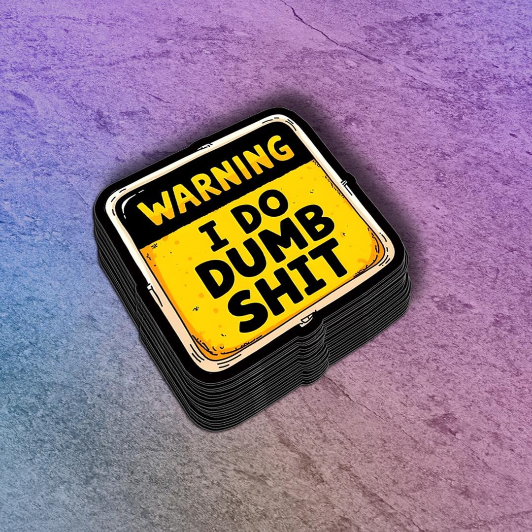 Funny "i Do Dumb Shit" Vinyl Sticker: Sarcastic Warning Sign Decal ...