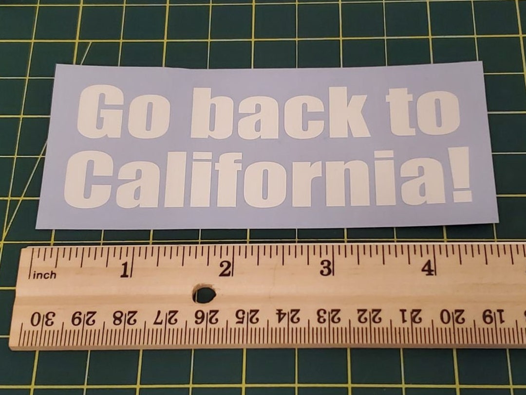 Go Back to California | Decal | 1.5 in X 4.25 in | Premium Vinyl | Car ...