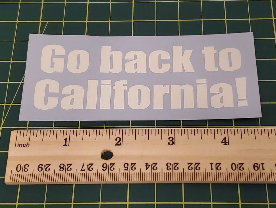 Go Back to California | Decal | 1.5 in X 4.25 in | Premium Vinyl | Car ...