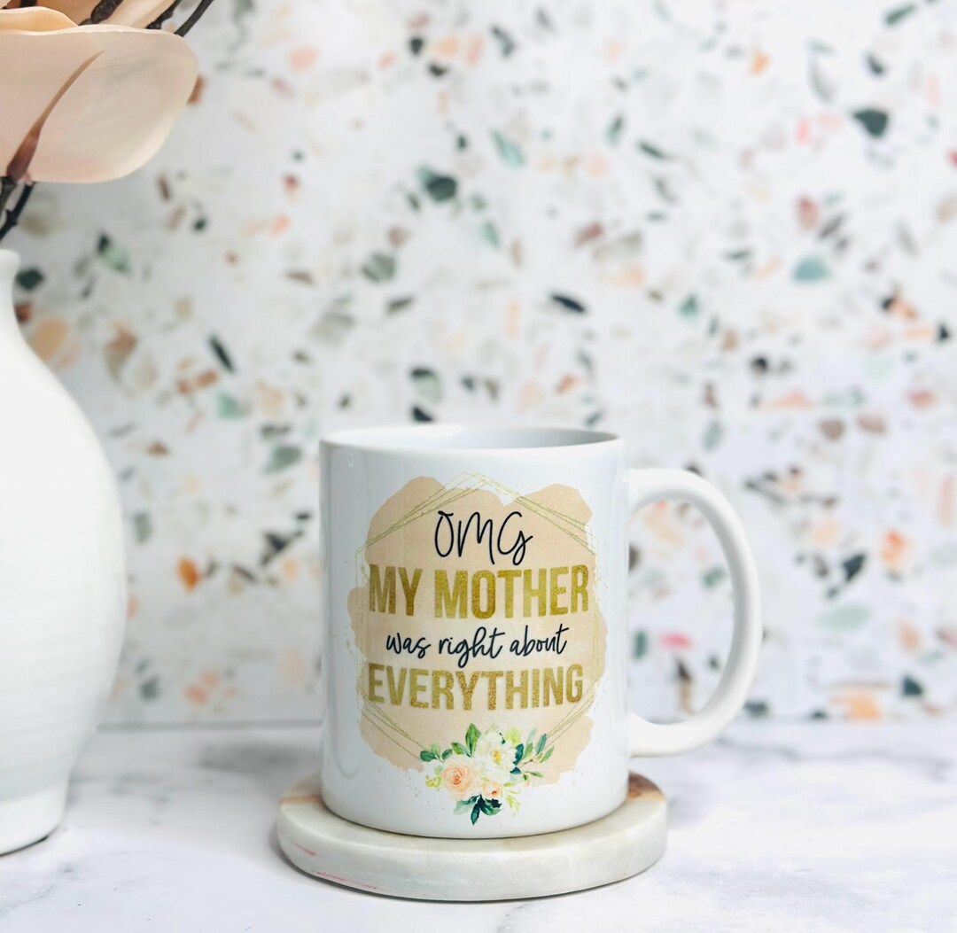 Omg Mom Was Right Mug, Cute Mom Coffee Mug, Mugs for Mom, Funny Mom ...