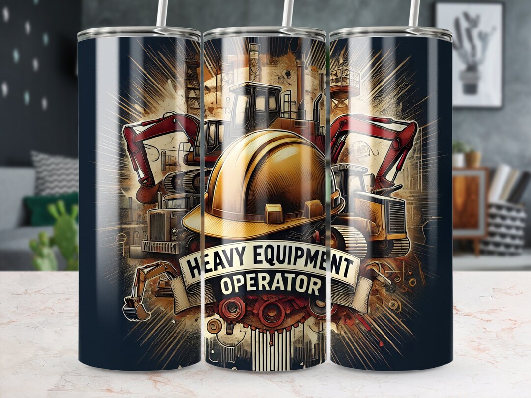 Heavy Equipment Operator Tumbler Wrap, Construction Worker Gift, 20 Oz ...