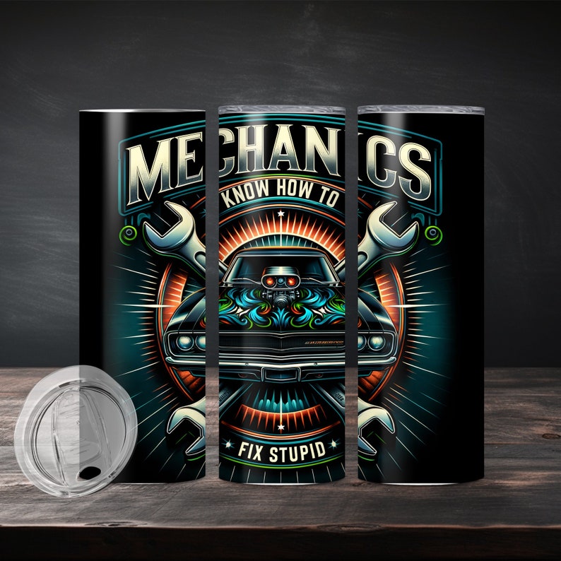 Mechanic Tumbler Wrap - Mechanics Know How to Fix Stupid 20 Oz Skinny ...