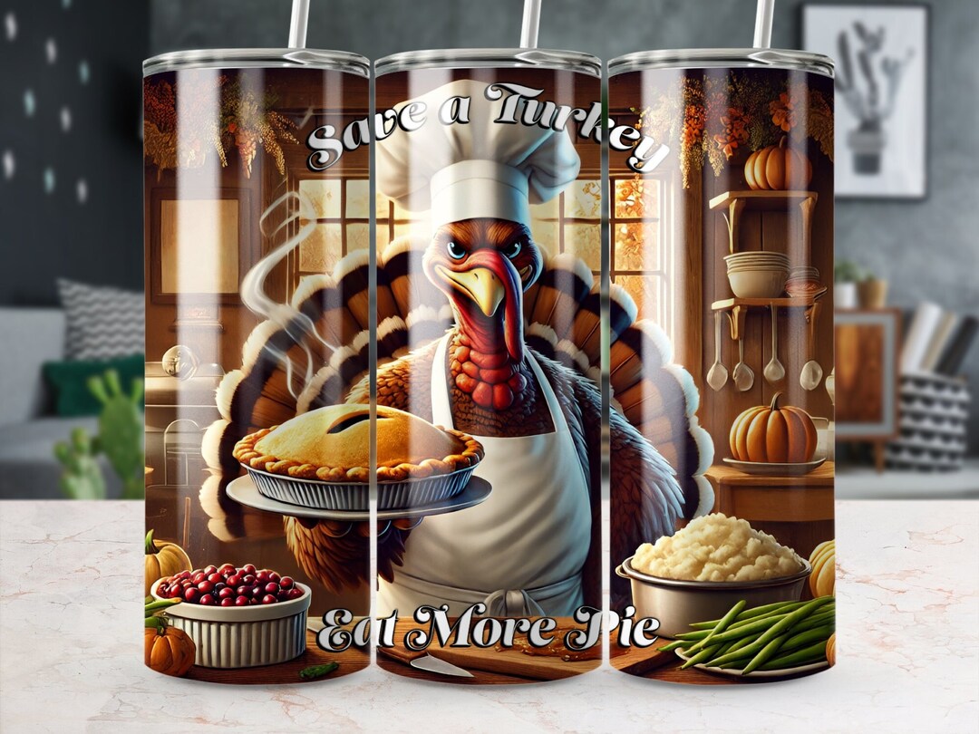 Save a Turkey Eat More Pie Funny Thanksgiving Seamless Tumbler Wrap 20 ...