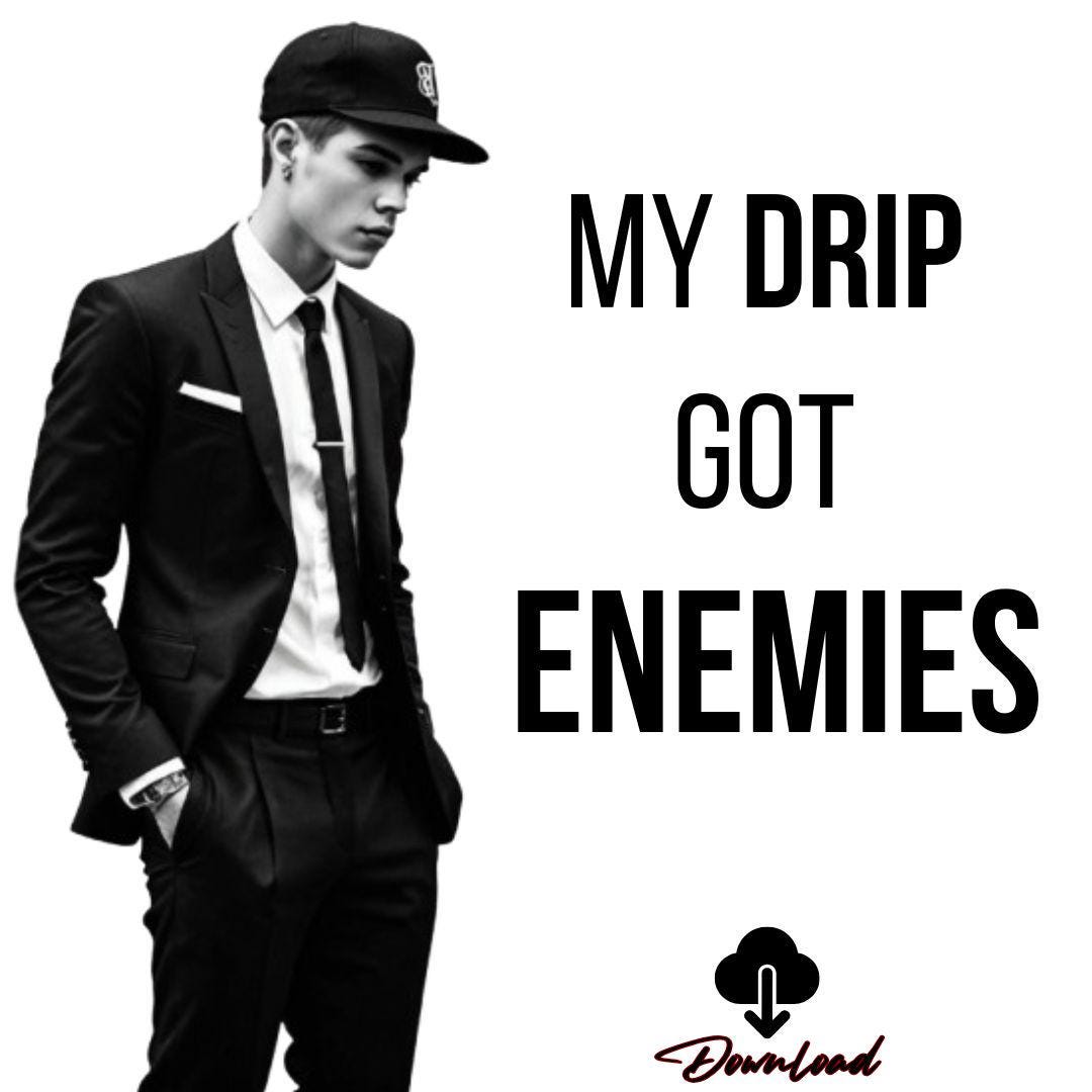 My Drip Got Enemies Digital Art Download – Bold Streetwear Graphic ...