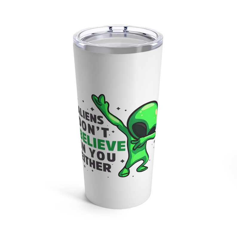 Believe in Aliens Meme Tumbler Stainless Steel Tumblr Insulated Tumbler ...