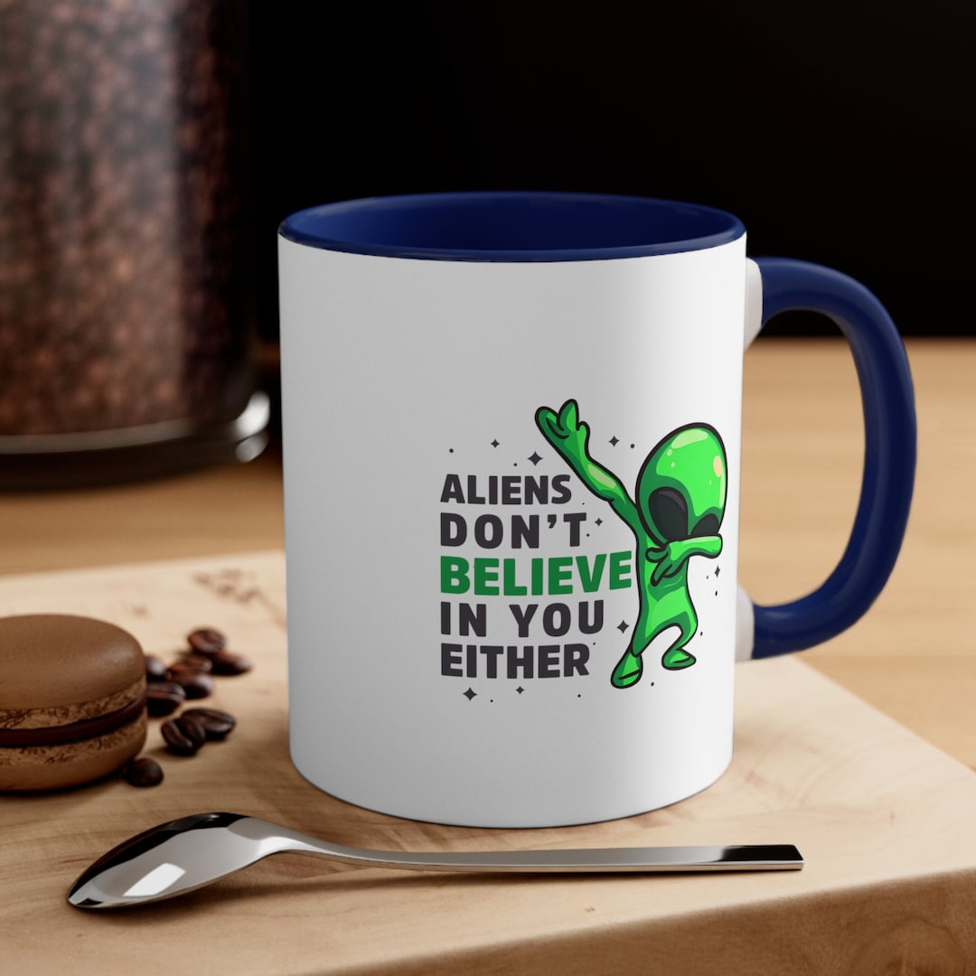 Believe in Aliens Meme Coffee Mug Coloured Inside Light Alien Swag UFO ...