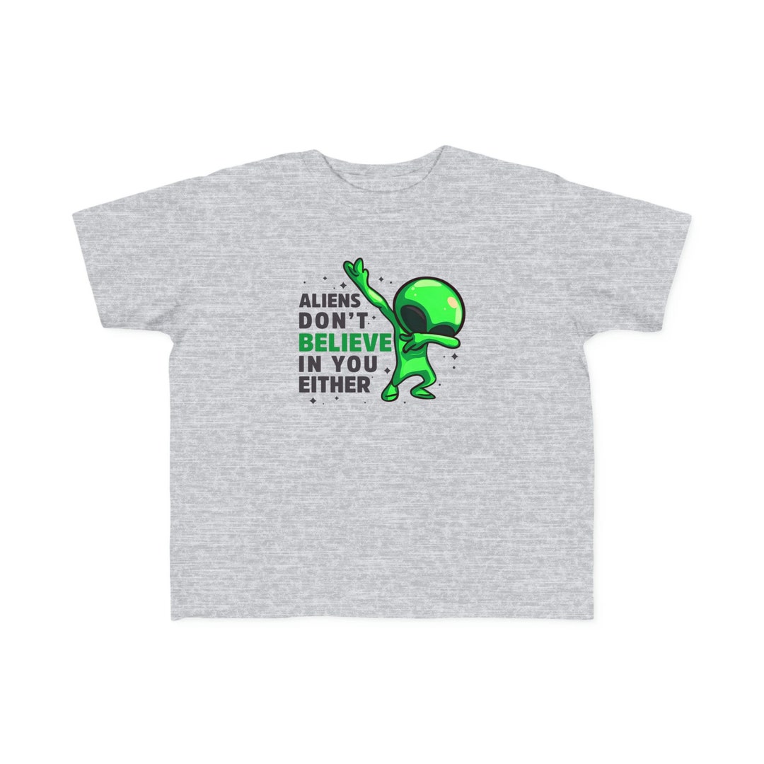 Believe in Aliens Meme Toddlers Jersey Shirt Light Alien Swag UFO Alien ...