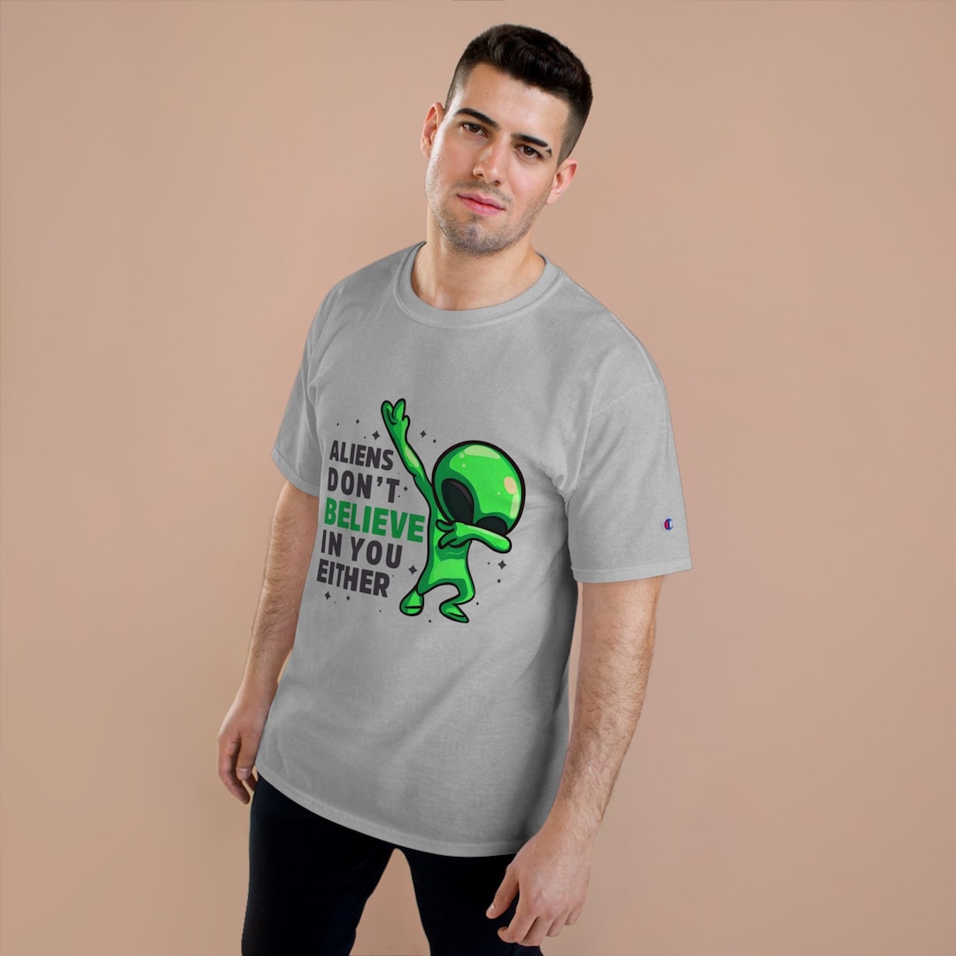 Believe in Aliens Meme Champion T Shirt Light Alien Swag UFO Alien Dab ...