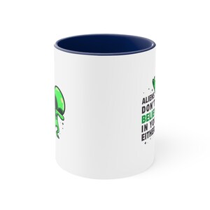 Believe in Aliens Meme Coffee Mug Coloured Inside Light Alien Swag UFO ...