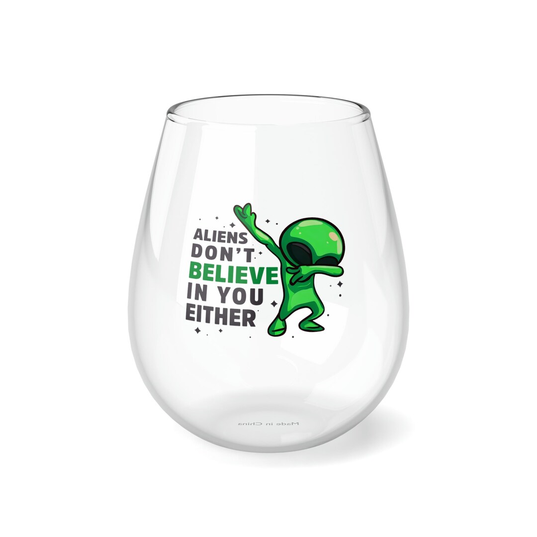 Believe in Aliens Meme Stemless Wine Glass Light Alien Swag - Etsy