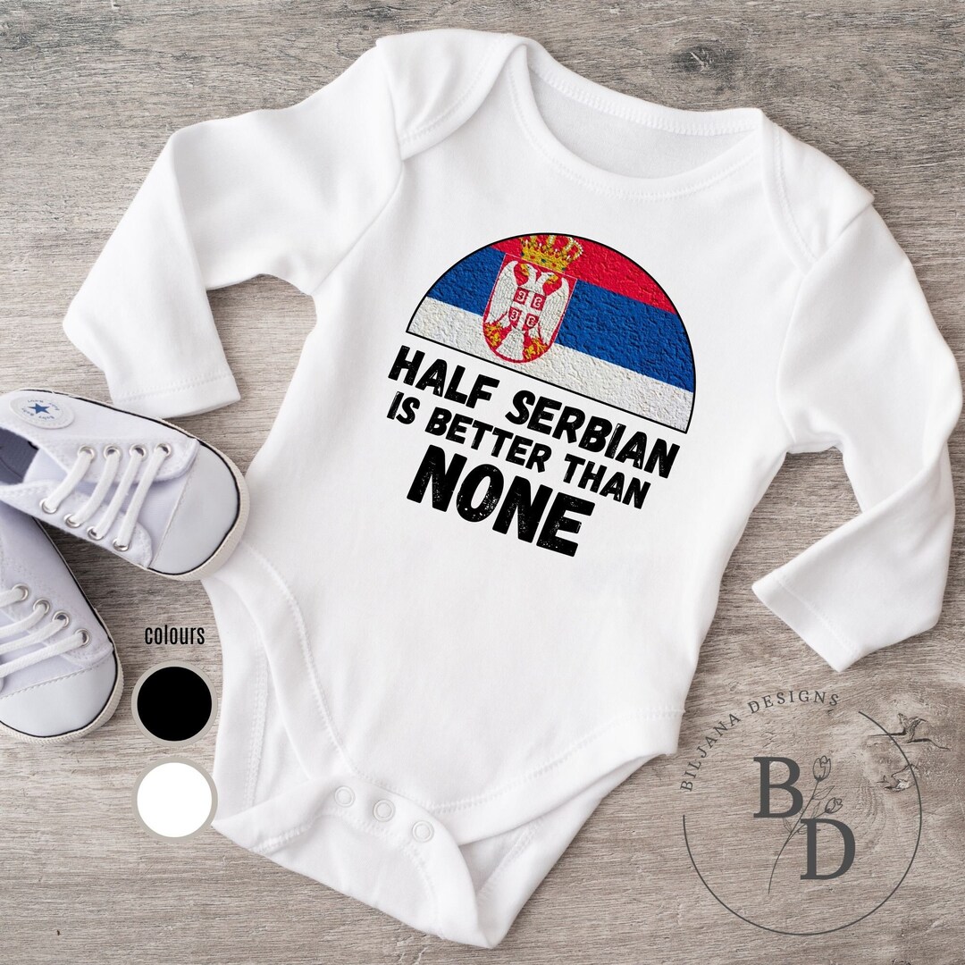 Serbian Baby Onesie | Half Serbian Better Than None | Serbain Gifts - Etsy