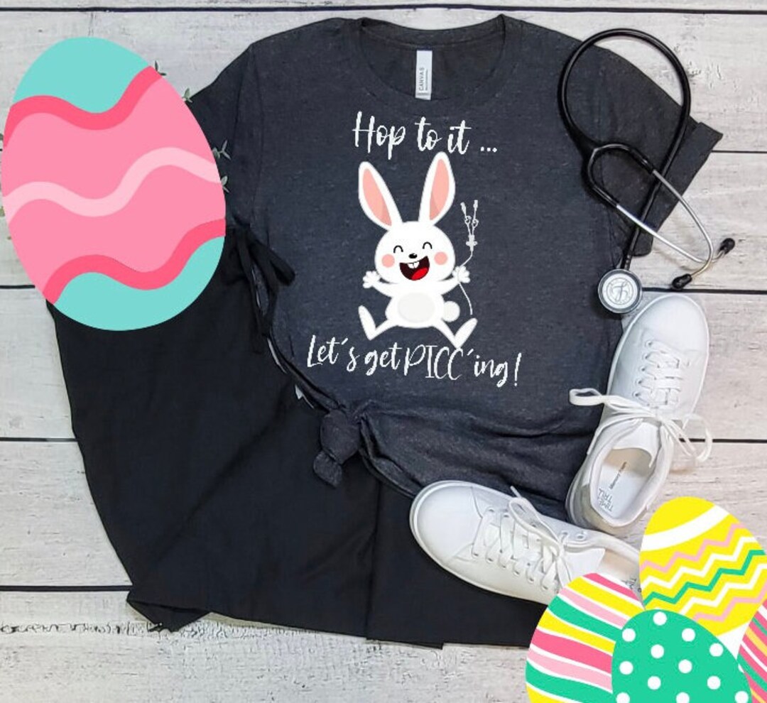 Hop to It, Let’s Get Picc’ing Short Sleeve Shirt-picc Nurse-rn Work ...