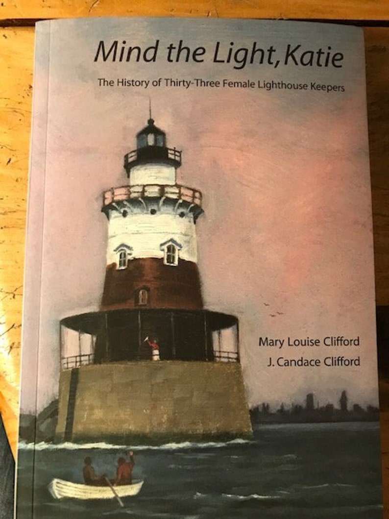 Mind the Light, Katie- the History of Thirty-three Female Lighthouse ...