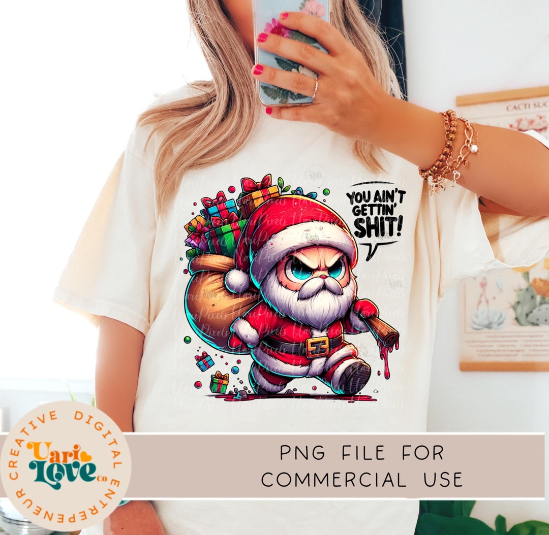 You Ain't Gettin' Shit Png Funny Santa Claus Trendy Christmas Png Santa ...