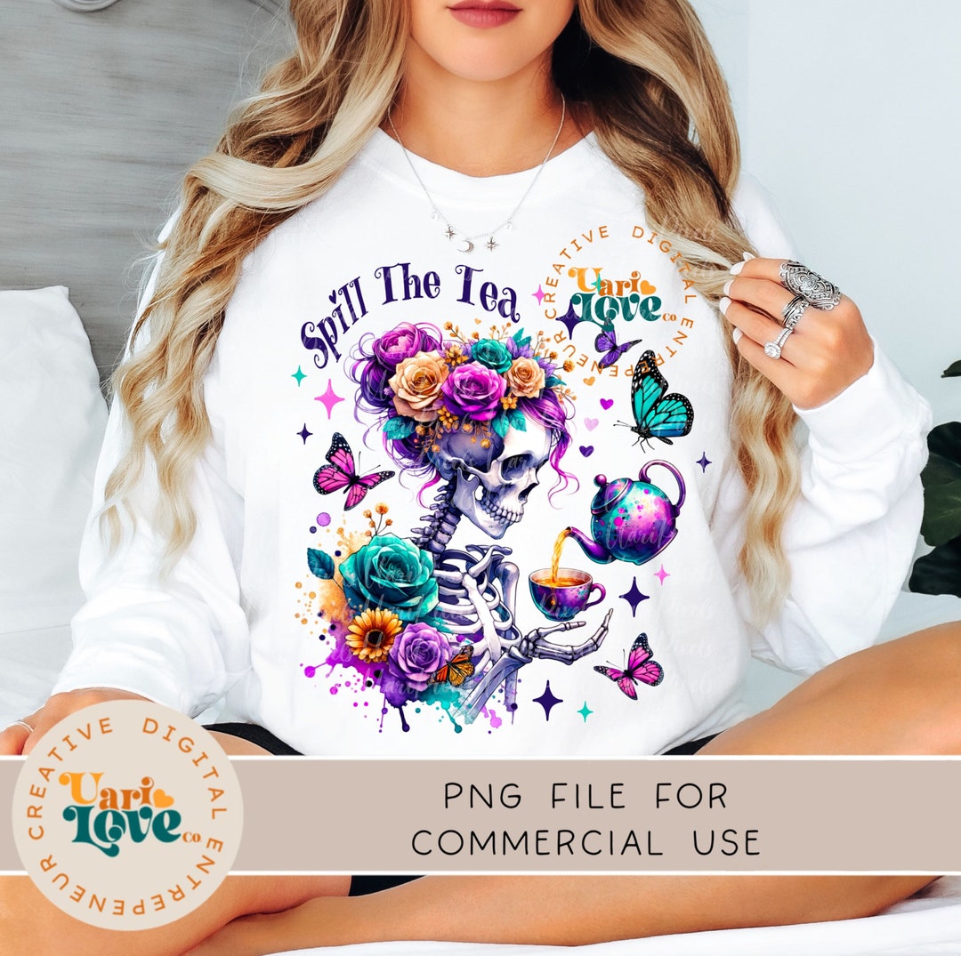 Funny Skeleton Spill the Tea Designs Snarky Sarcastic Png File Glass ...