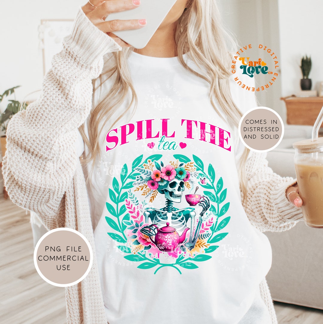 Funny Skeleton Spill the Tea Designs Snarky Sarcastic Png File Glass ...