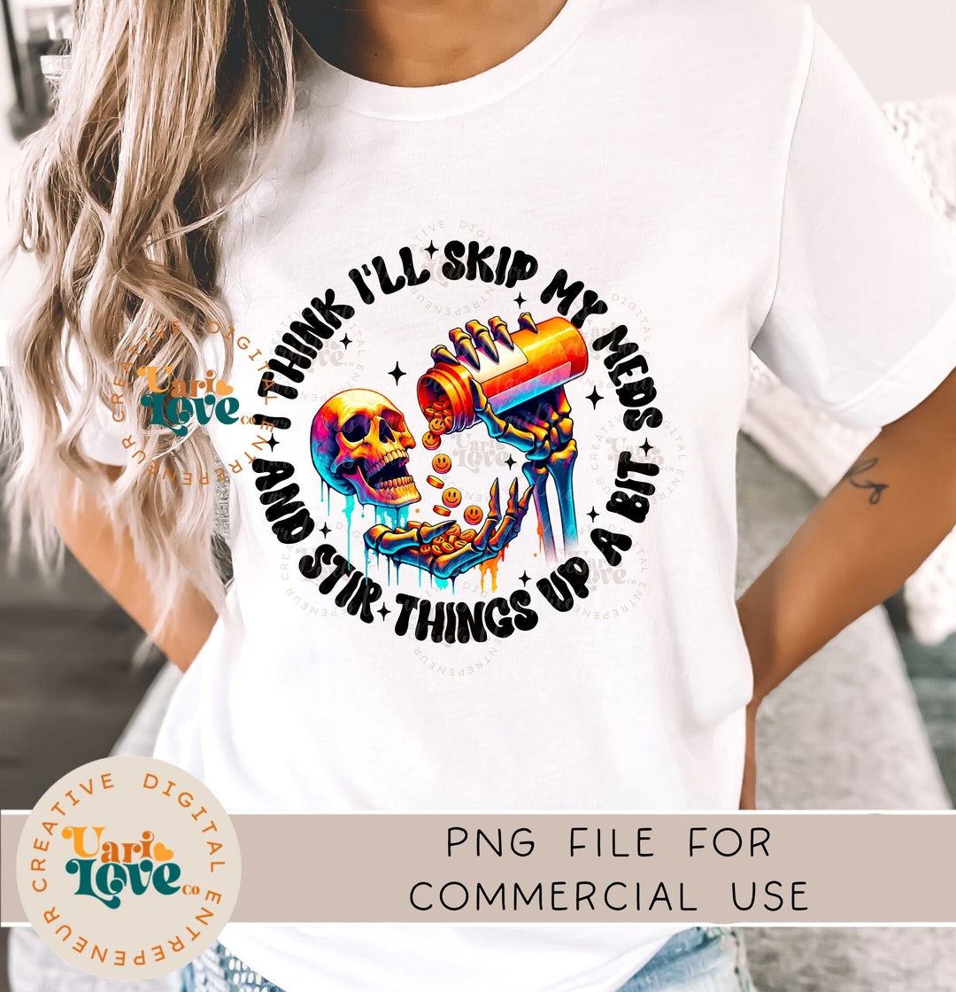 Completely Unhinged PNG Sarcastic Skeleton Sublimation Design Trendy ...