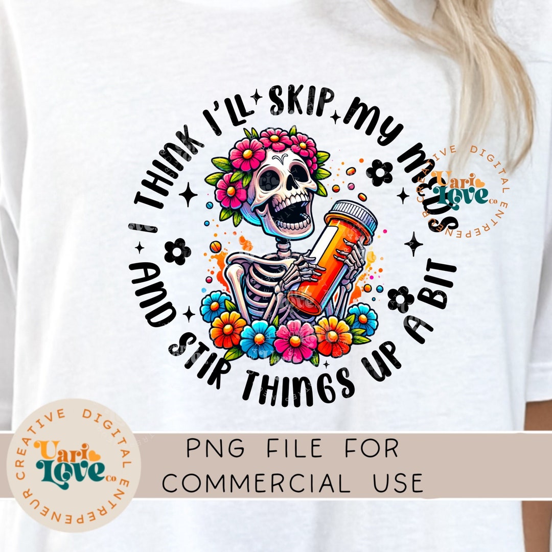 Completely Unhinged PNG Sarcastic Skeleton Sublimation Design Trendy ...