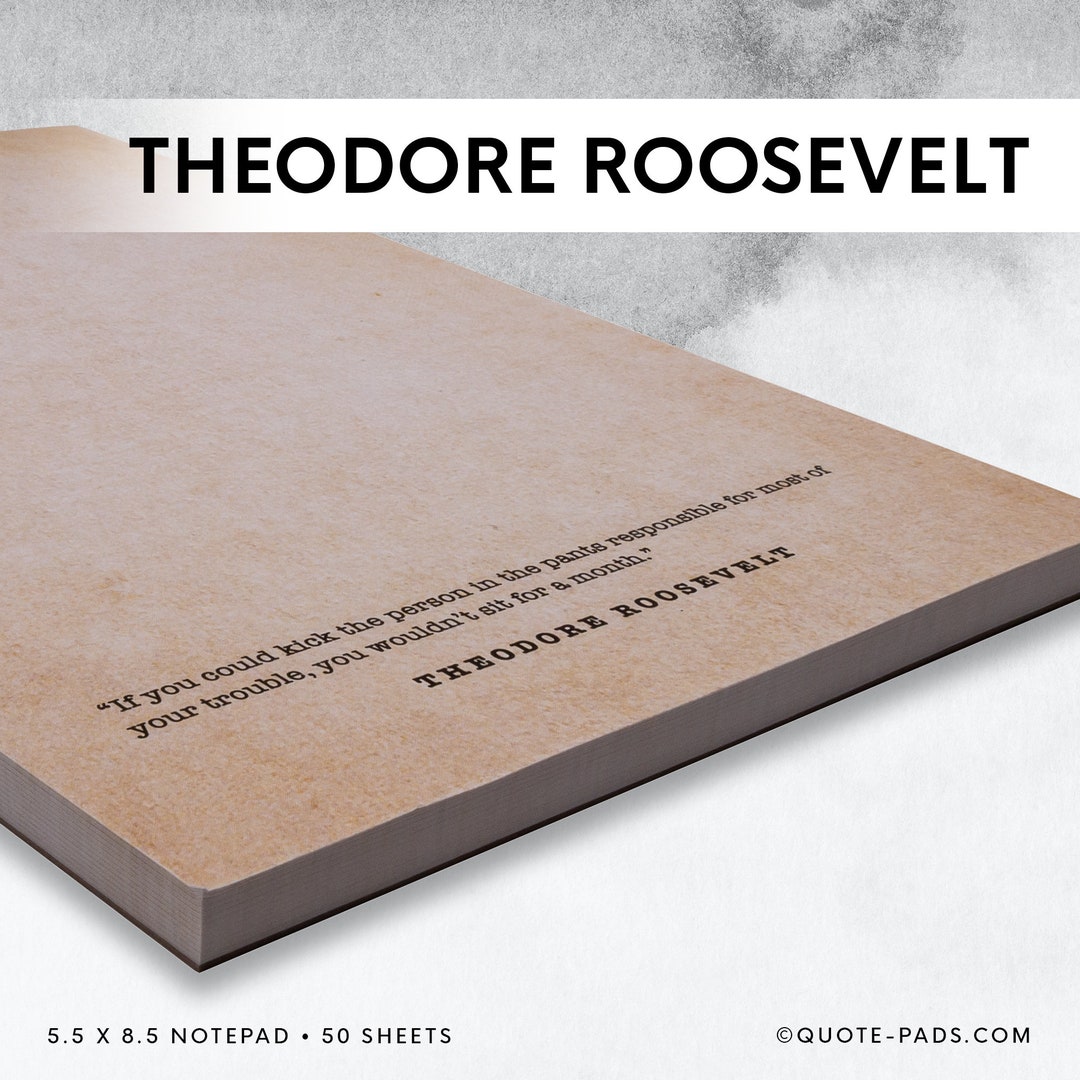 Theodore Roosevelt Quotes Notepad: Motivational Leadership Gift (5.5 X ...