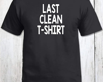 Last Clean T Shirt | Etsy