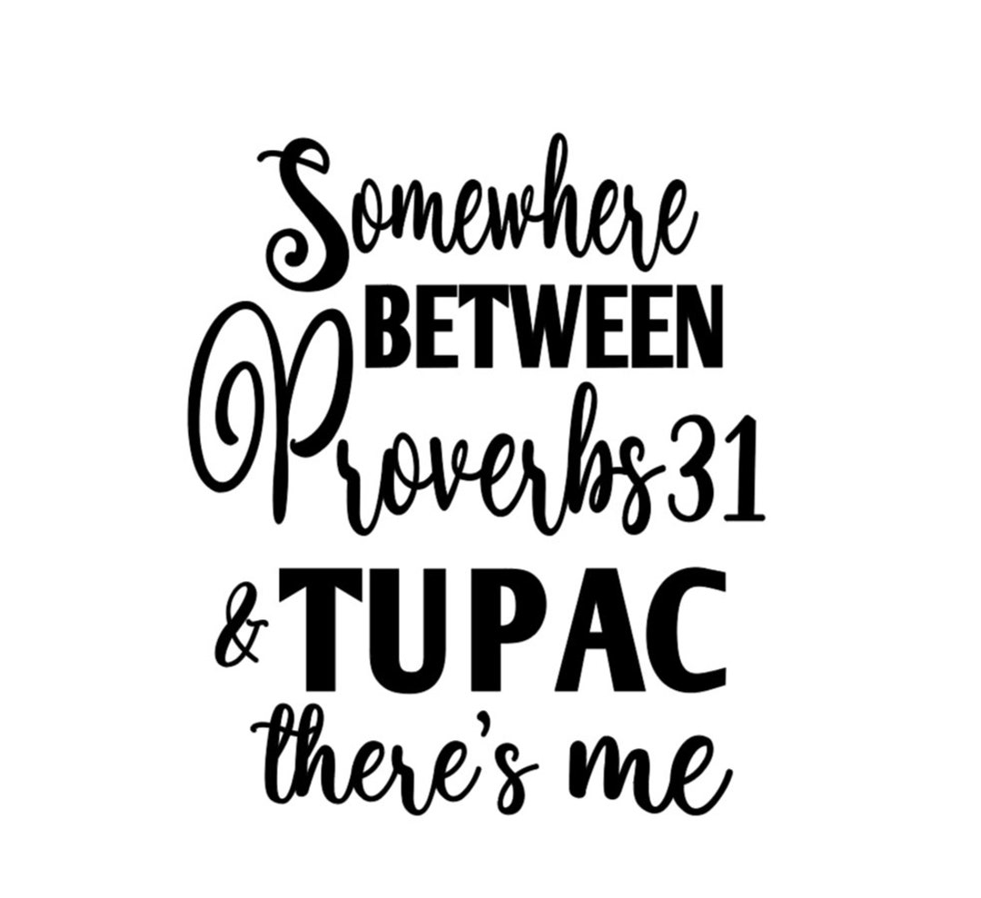 Somewhere Between Proverbs 31 and Tupac There's Me, Christian Woman ...