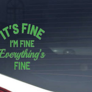 I'm Fine, Everything is Fine, It's Fine, Funny Quote, Sticker, Best ...