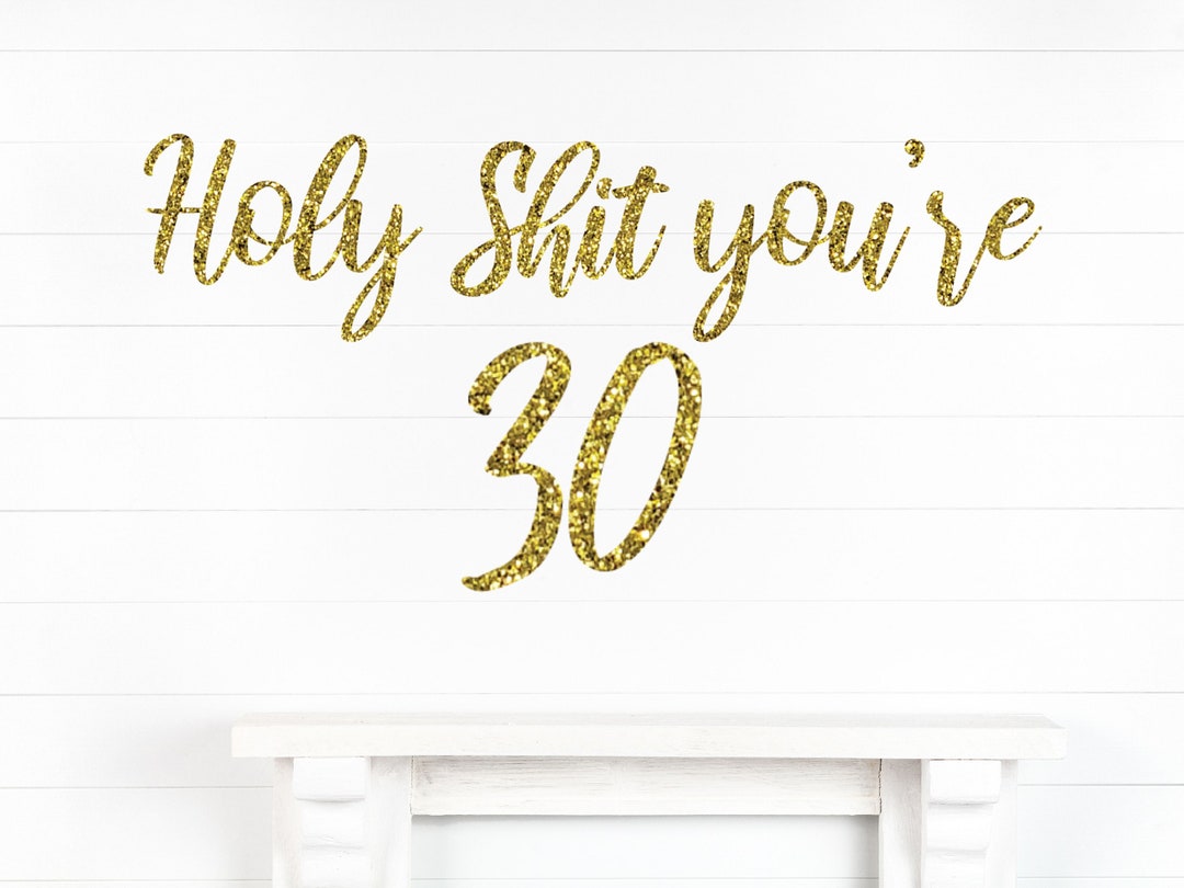 Holy Shit You're 30 Birthday Sign 30th Birthday - Etsy
