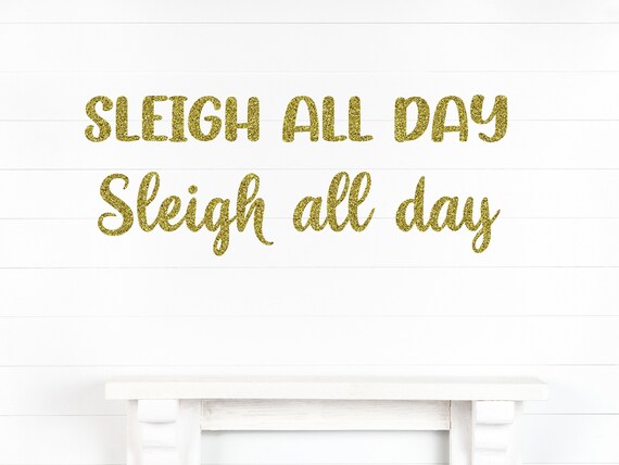 Sleigh All Day Banner Sleigh All Day Sign Funny Christmas - Etsy