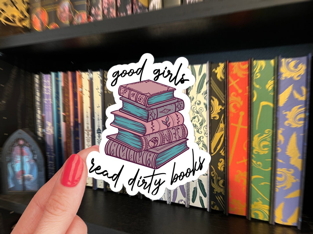 Good Girls Read Dirty Books Sticker / Book Smut Sticker / Spicy Books ...