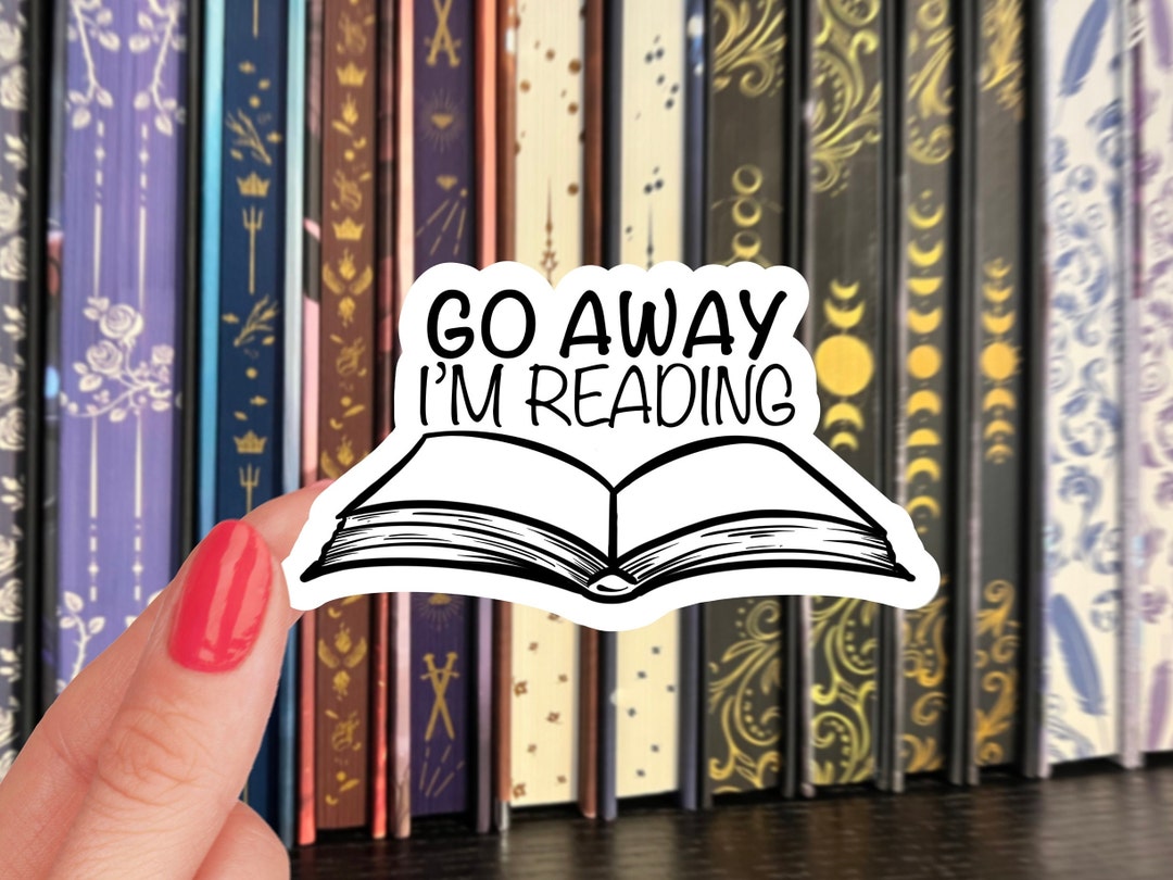 Go Away Im Reading Sticker / Open Book Sticker / Bookish Sticker ...
