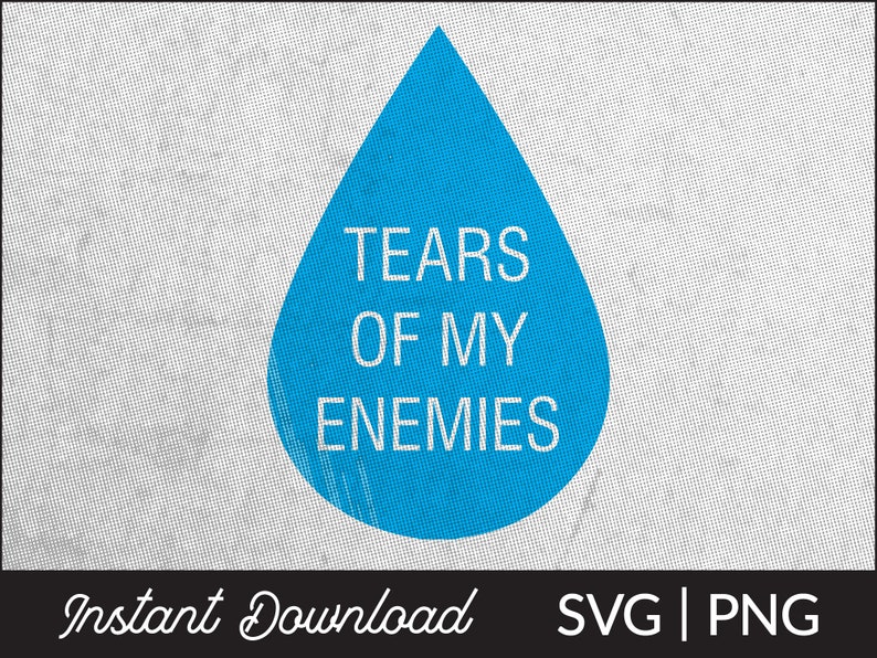 Tears of My Enemies Instant Download - Etsy