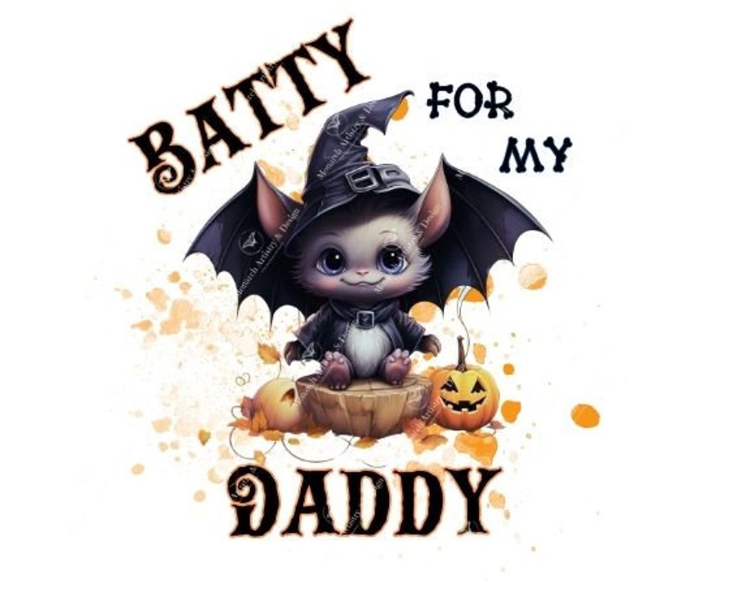 Cute Halloween PNG, Batty for My Daddy PNG, Cute Halloween T-shirt ...