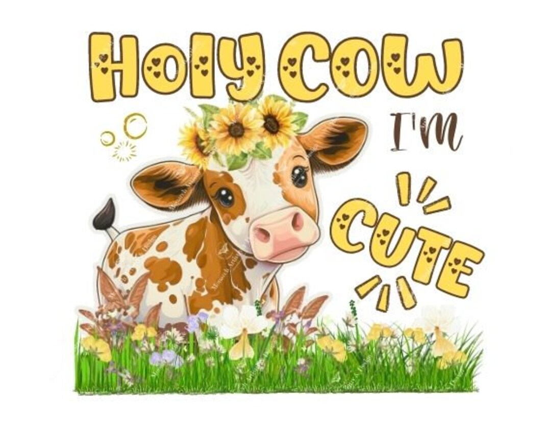 Holy Cow I'm Cute PNG, Cute Baby Cow Design, Cute Kids T-shirt Design ...