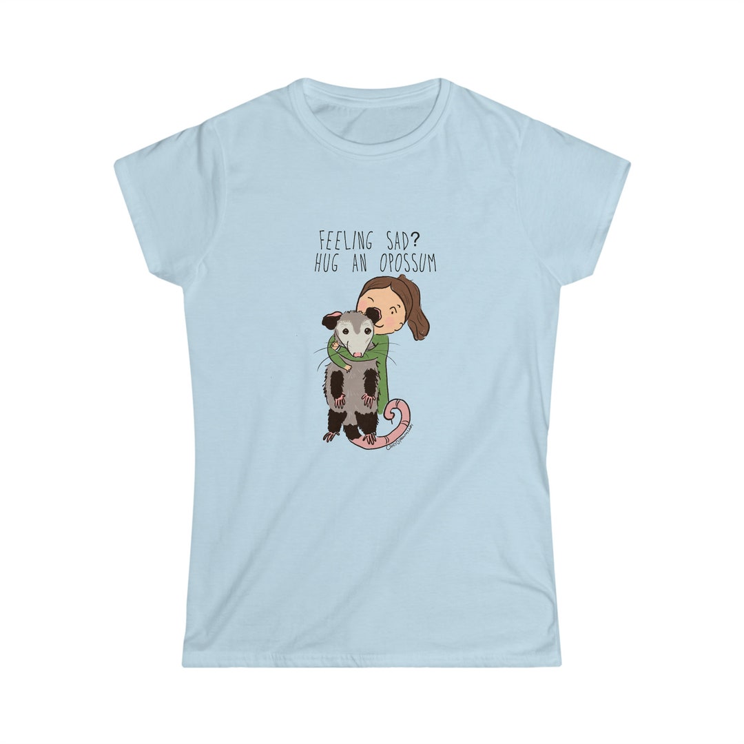 Tee : Feeling Sad Hug an Opossum Women's Softstyle Tee, Cute, Funny ...