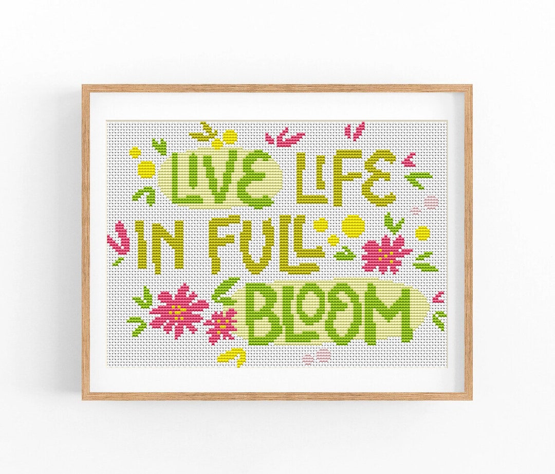 Cross Stitch Pattern, Modern, Live Life in Full Bloom, Quote,easy ...