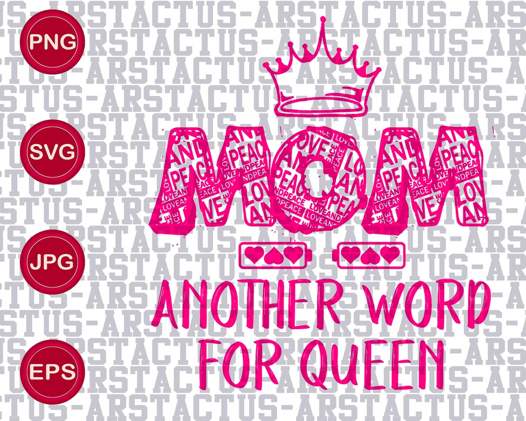 Mom Another Word for Queen PNG SVG EPS Happy Mothers Day, Single Mother ...
