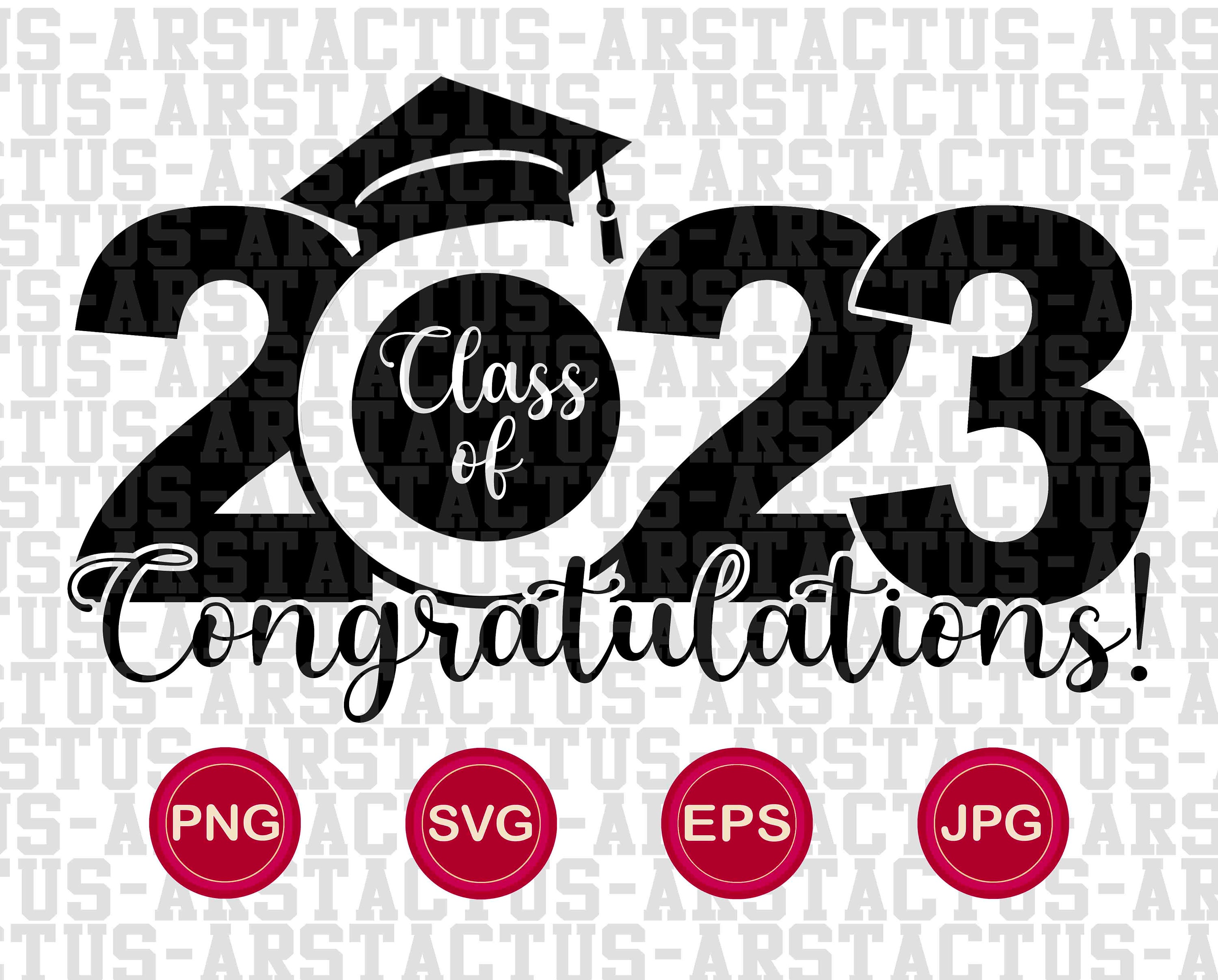 Class of 2023 Congratulations PNG SVG EPS Congrats Grad Graduation 2023 ...