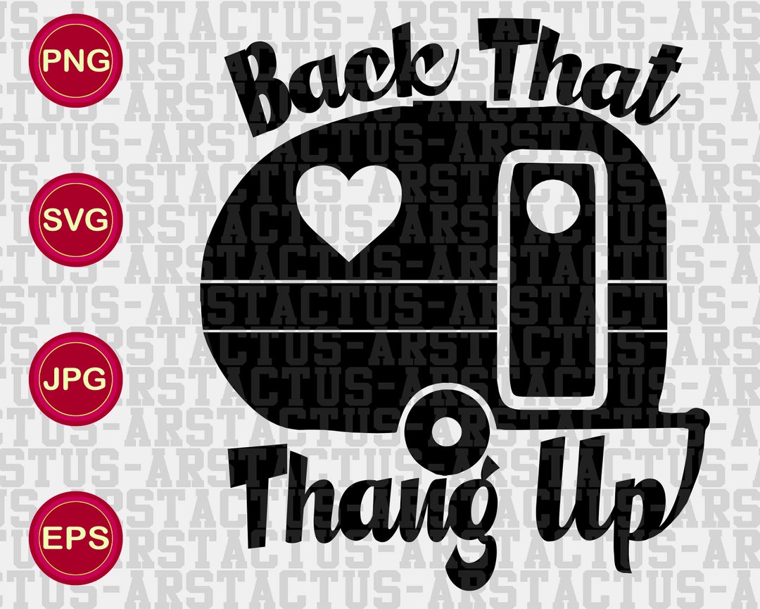 Back That Thang up SVG PNG EPS Trip Friends Family Camp Life Iron on S ...